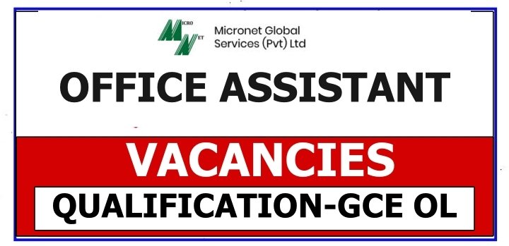 OFFICE ASSISTANT-MICRONET GLOBAL SERVICES 2022 VACANCIES - Ceylon Vacancy