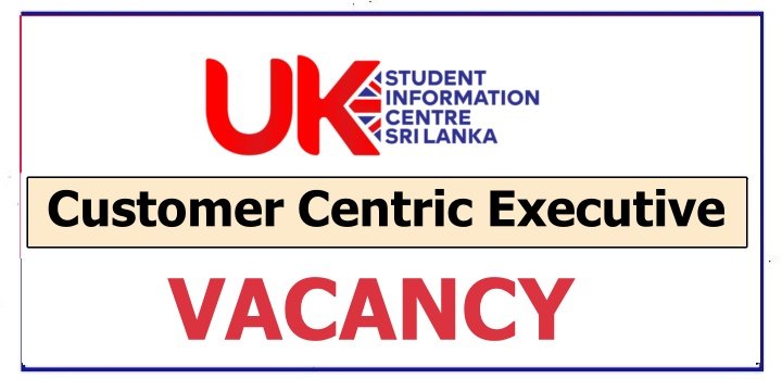 Customer Centric Executive-UK student information center srilanka 2023 ...