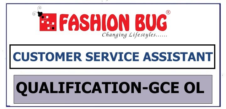 FASHION BUG VACANCY- 2024 CUSTOMER SERVICE ASSISTANT - Ceylon Vacancy
