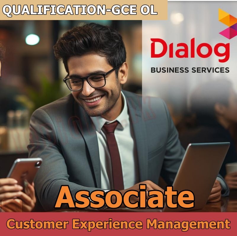 Associate - Customer Experience Management-DIALOG AXIATA 2024 - Ceylon ...