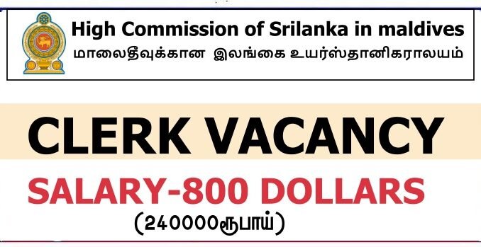 Clerk vacancy-High Commission of Srilanka in maldives - 2025 - Ceylon ...
